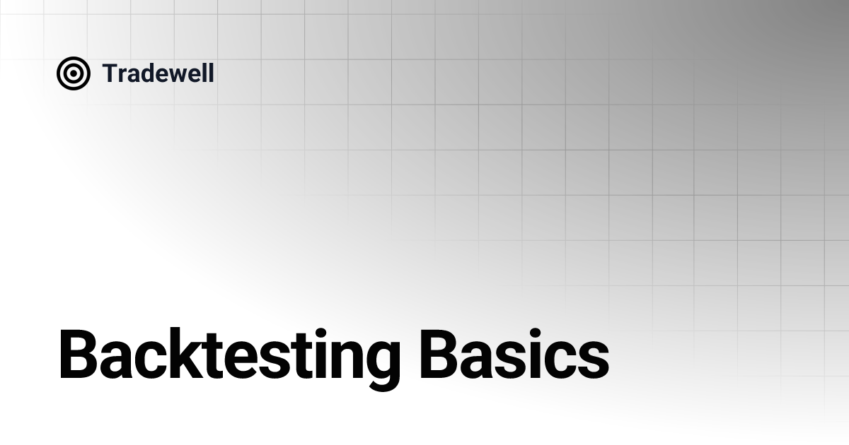 Backtesting Basics | Tradewell